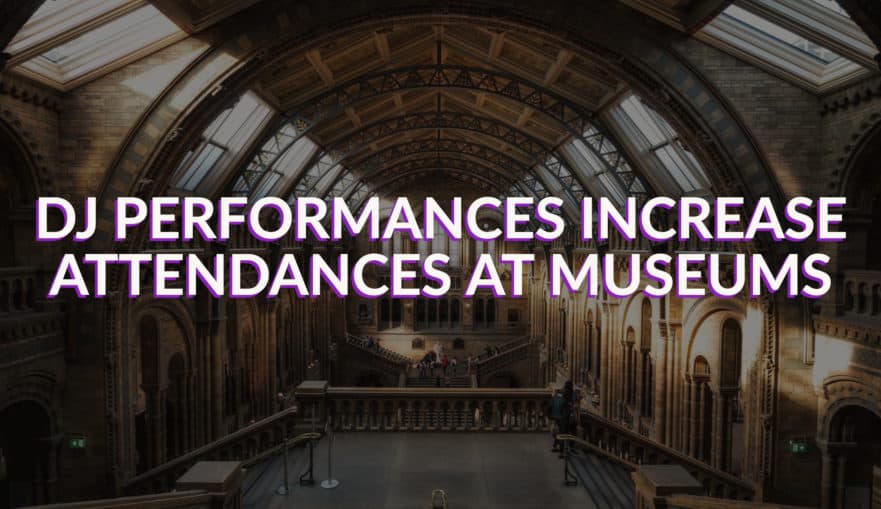 DJs Increase Attendances at Museums - Storm DJs
