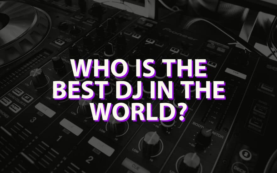 Who is the Best DJ in the World? We take a look at who wins the prize.